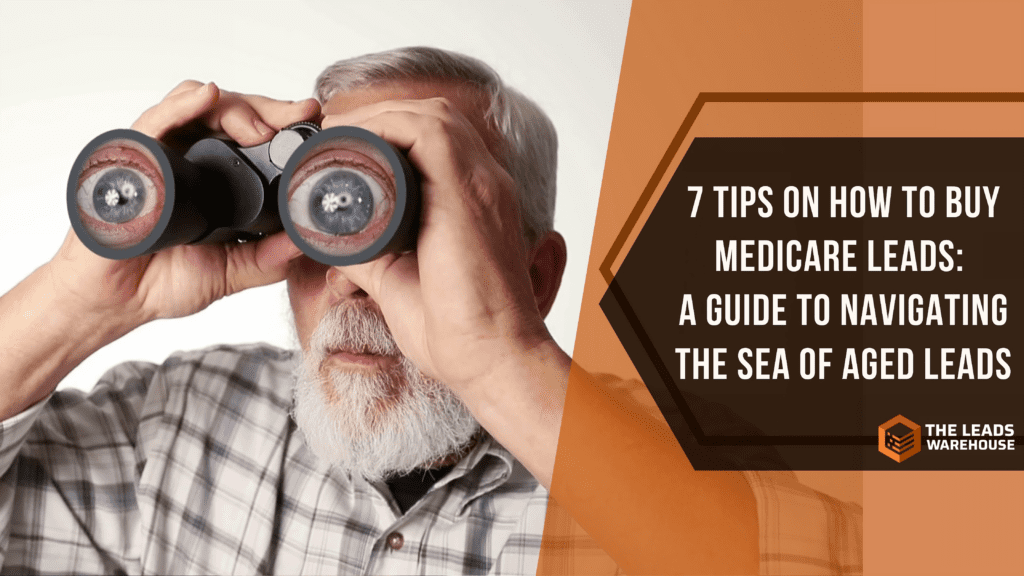 Medicare Leads Buying Guide | 7 Tips - The Leads Warehouse